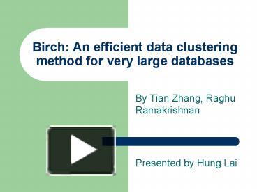 PPT – Birch: An efficient data clustering method for very large ...