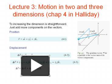Lecture 3: Motion in two and three dimensions (chap 4 in Halliday ...