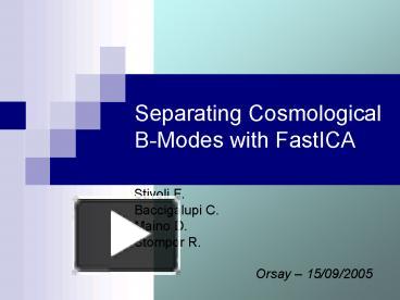 PPT – Separating Cosmological BModes with FastICA PowerPoint ...