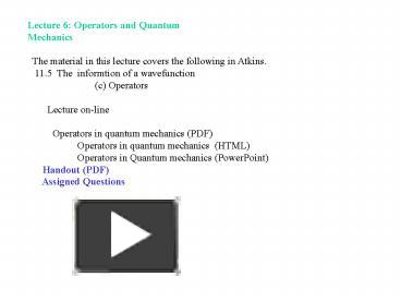 Lecture 6: Operators and Quantum presentation | free to view