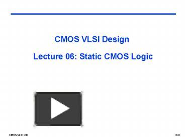 CMOS VLSI Design Lecture 06: Static CMOS Logic presentation | free to view