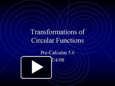 PPT – Transformations of Circular Functions PowerPoint presentation ...