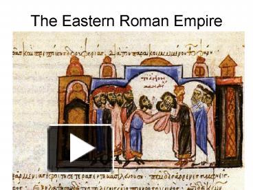 The Eastern Roman Empire presentation | free to view