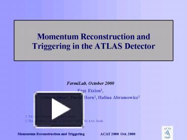 PPT – Momentum Reconstruction and Triggering in the ATLAS Detector ...