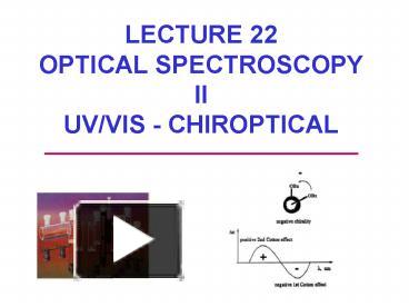 PPT – LECTURE 22 OPTICAL SPECTROSCOPY II UVVIS CHIROPTICAL PowerPoint ...