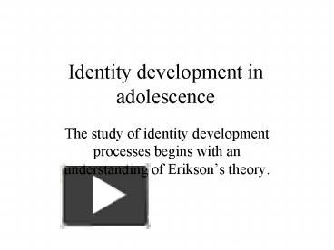 Identity development in adolescence presentation | free to view