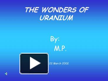 PPT – THE WONDERS OF URANIUM PowerPoint presentation | free to view ...