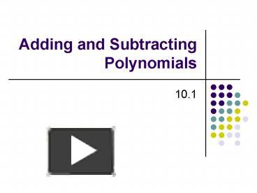 Adding and Subtracting Polynomials presentation | free to view