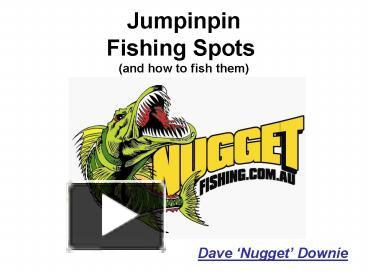 Jumpinpin Fishing Spots and how to fish them presentation | free to view