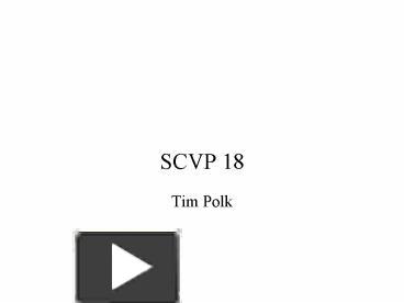 PPT – SCVP 18 PowerPoint presentation | free to download - id: 20feb7-Yzk5O