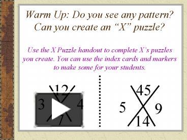 Warm Up: Do you see any pattern Can you create an X puzzle Use the X ...