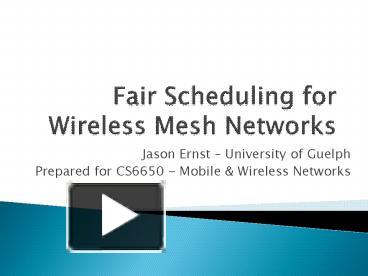 PPT – Fair Scheduling for Wireless Mesh Networks PowerPoint ...