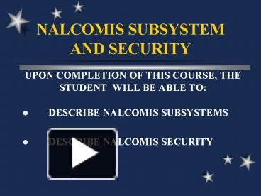 NALCOMIS SUBSYSTEM AND SECURITY presentation | free to view