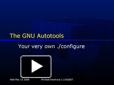 PPT – The GNU Autotools PowerPoint presentation | free to view - id ...