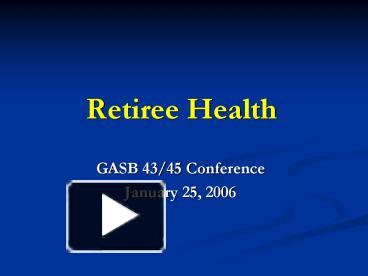 Retiree Health presentation | free to view