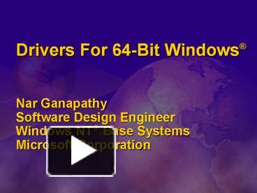 PPT – Drivers For 64Bit Windows Nar Ganapathy Software Design Engineer ...