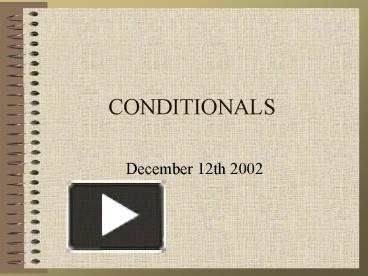 PPT – CONDITIONALS PowerPoint presentation | free to view - id: 2136e2 ...
