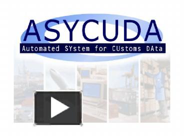 The ASYCUDA User interface presentation | free to view