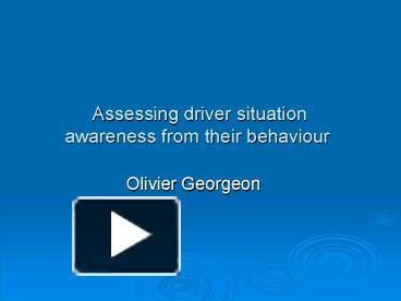 PPT – Assessing driver situation awareness from their behaviour ...