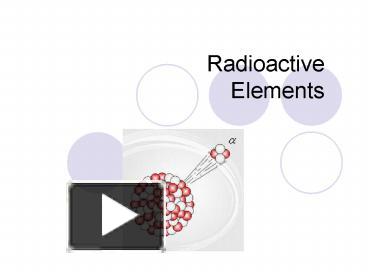 Radioactive Elements presentation | free to view