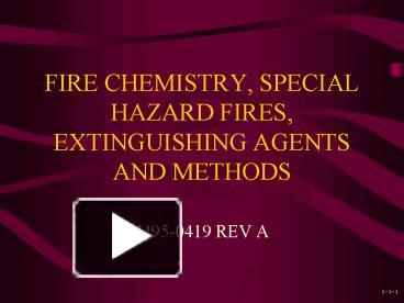 PPT – FIRE CHEMISTRY, SPECIAL HAZARD FIRES, EXTINGUISHING AGENTS AND ...