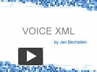 PPT – VOICE XML PowerPoint presentation | free to view - id: 21460d-ZDc1Z