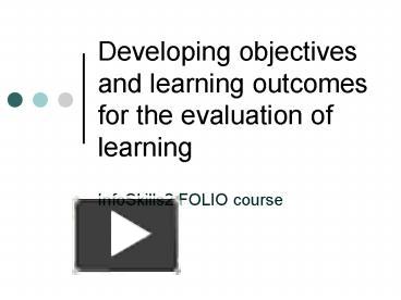 PPT – Developing objectives and learning outcomes for the evaluation of ...