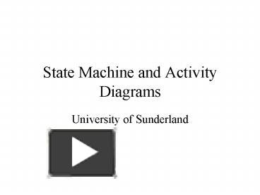 State Machine and Activity Diagrams presentation | free to view