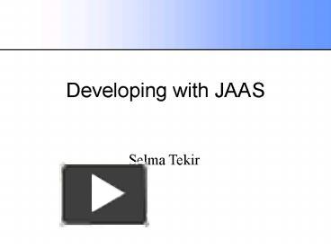Developing with JAAS presentation | free to view
