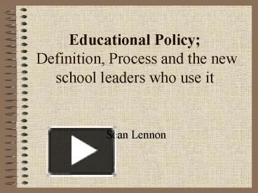 Educational Policy Definition, Process and the new school leaders who ...