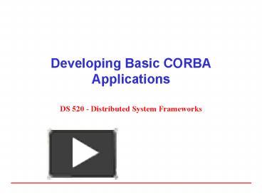 PPT – Developing Basic CORBA Applications PowerPoint presentation ...
