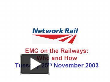EMC on the Railways: Who and How Tuesday 25th November 2003 ...