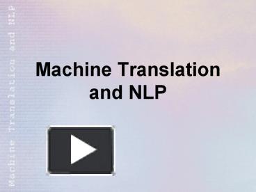Machine Translation and NLP presentation | free to view