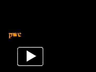 PPT – pwc PowerPoint presentation | free to view - id: 2165c5-ZDc1Z