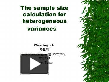 PPT – The sample size calculation for heterogeneous variances ...