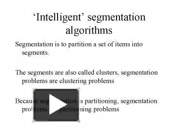 Intelligent segmentation algorithms presentation | free to view