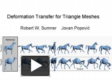 PPT – Deformation Transfer for Triangle Meshes PowerPoint presentation ...