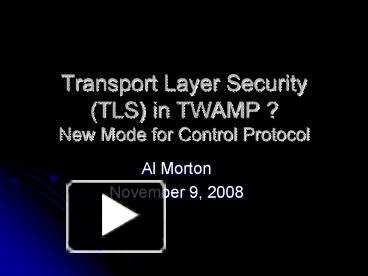 Transport Layer Security TLS in TWAMP New Mode for Control Protocol ...