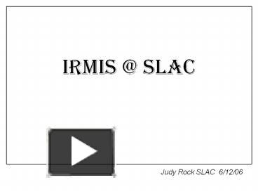 PPT – IRMIS @ SLAC PowerPoint presentation | free to view - id: 218acf ...