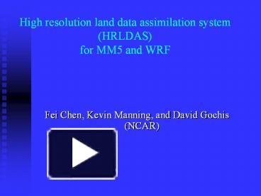High resolution land data assimilation system (HRLDAS) for MM5 and WRF ...