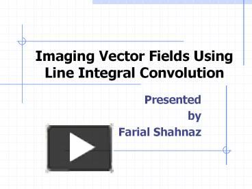 Imaging Vector Fields Using Line Integral Convolution presentation ...