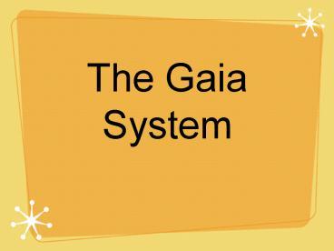 The Gaia System presentation | free to view
