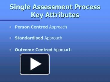 PPT – Single Assessment Process Key Attributes PowerPoint presentation ...