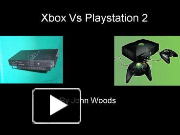 Xbox Vs Playstation 2 presentation | free to view