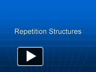 Repetition Structures presentation | free to view