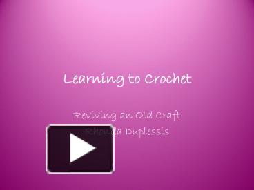 Learning to Crochet presentation | free to view