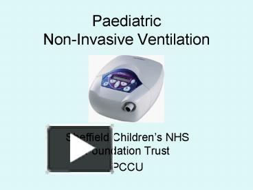 Paediatric NonInvasive Ventilation presentation | free to view