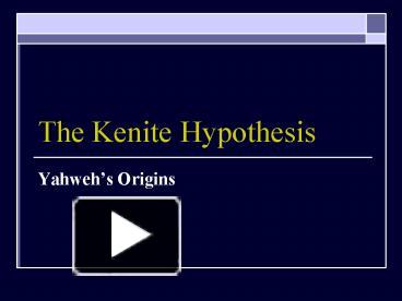 The Kenite Hypothesis presentation | free to view