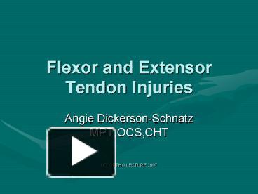 Flexor and Extensor Tendon Injuries presentation | free to view
