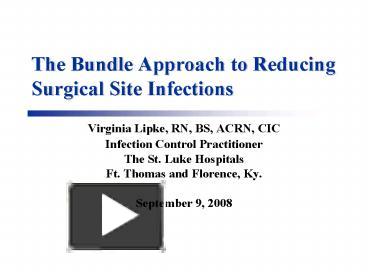 The Bundle Approach to Reducing Surgical Site Infections presentation ...